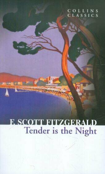 Francis Scott Fitzgerald. Tender Is The Night (F.S.Fitzgerald) Ночь нежна (Ф. С. Фицджеральд) /Книги на английском языке