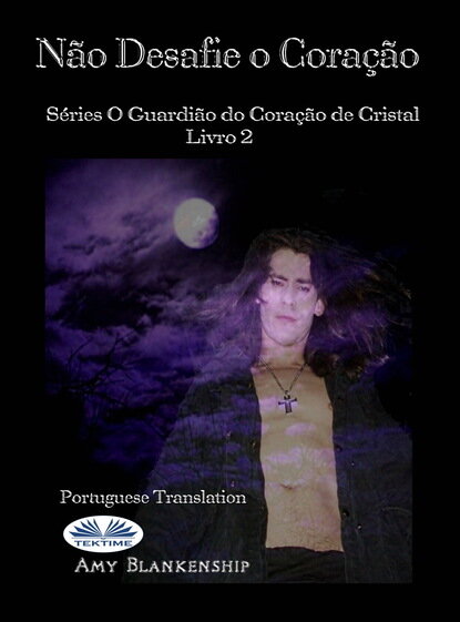 Não Desafie O Coração [Цифровая книга]