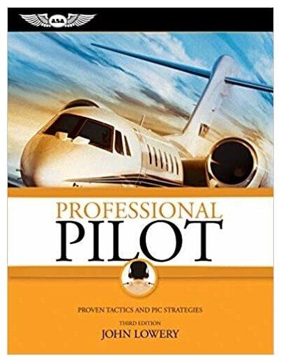 Professional Pilot: Proven Tactics and PIC Strategies