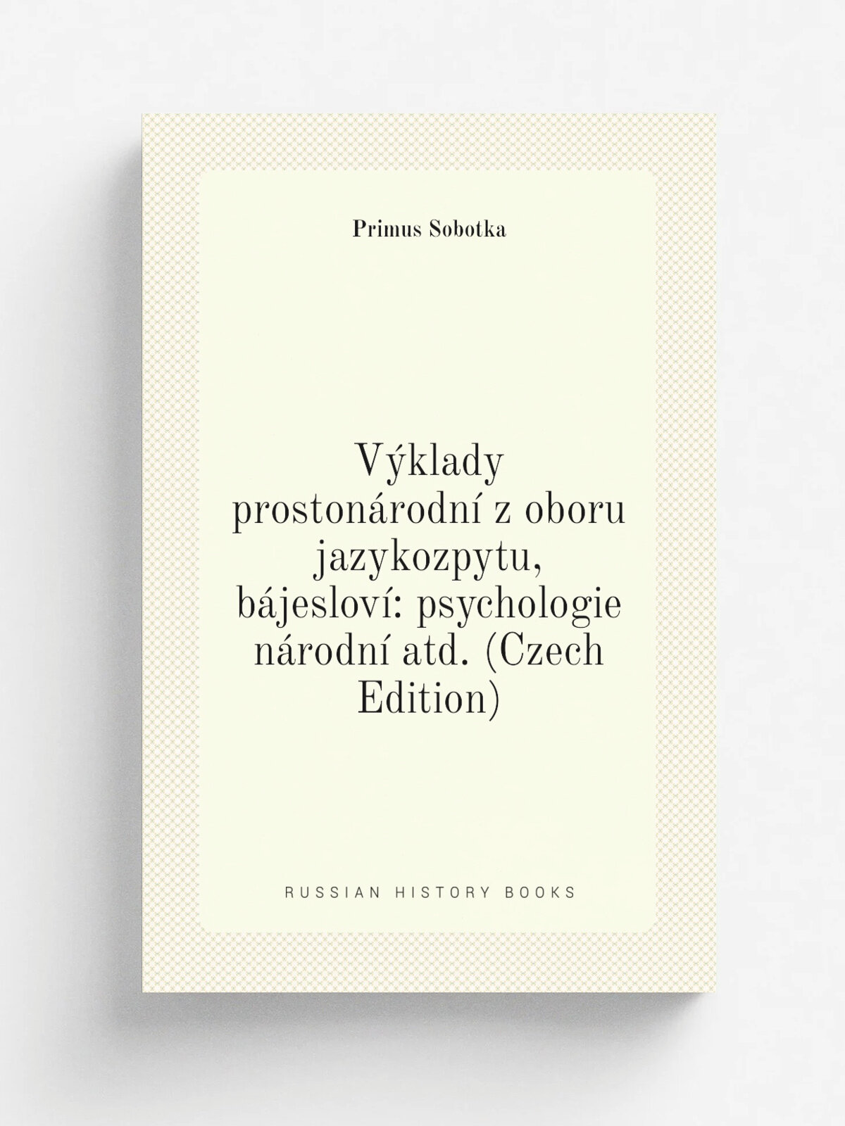 V.klady proston.rodn. z oboru jazykozpytu, b.jeslov: psychologie n.rodn. atd. (Czech Edition) | Primus Sobotka | Репринт