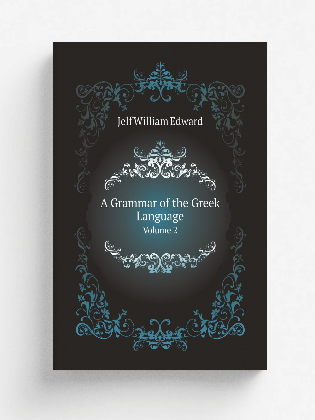 A Grammar of the Greek Language. Volume 2