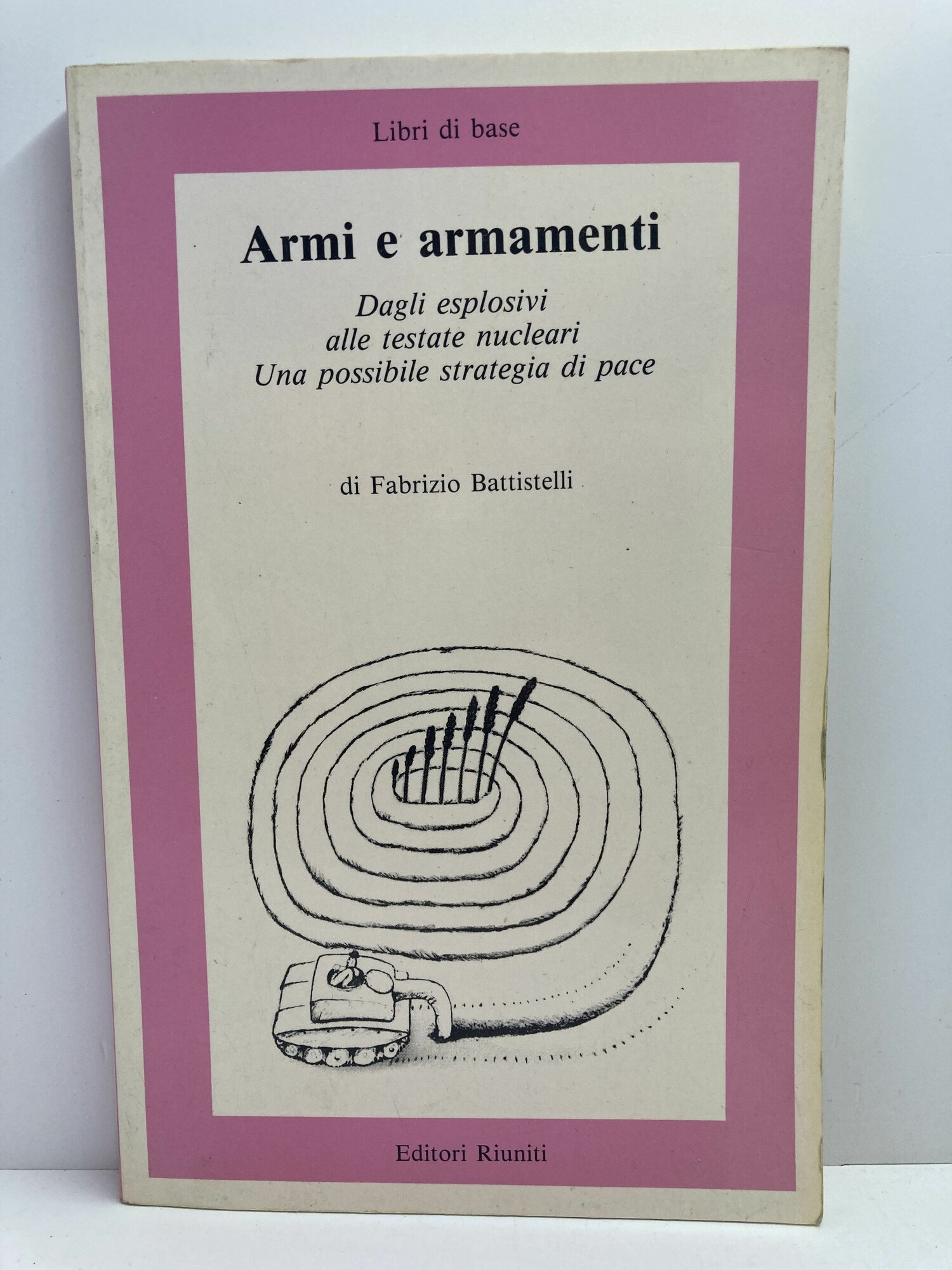 Armi e armamenti Dagli esplosivi alle testate nucleari Una possibile strategia di pace/Оружие и вооружение от взрывчатых веществ до ядерных боеголовок возможная стратегия мира