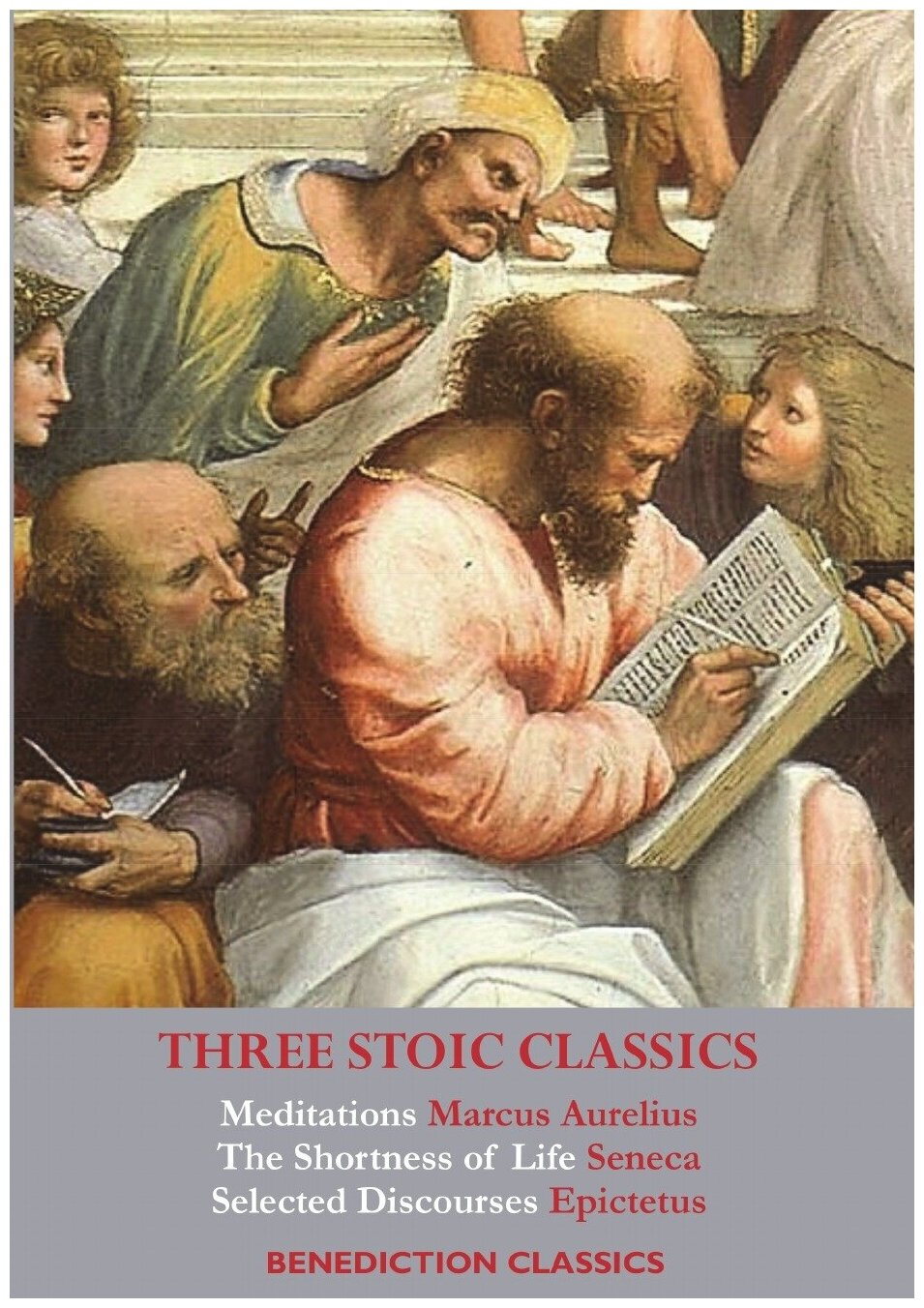 Three Stoic Classics. Meditations by Marcus Aurelius; The Shortness of Life by Seneca; Selected Discourses of Epictetus