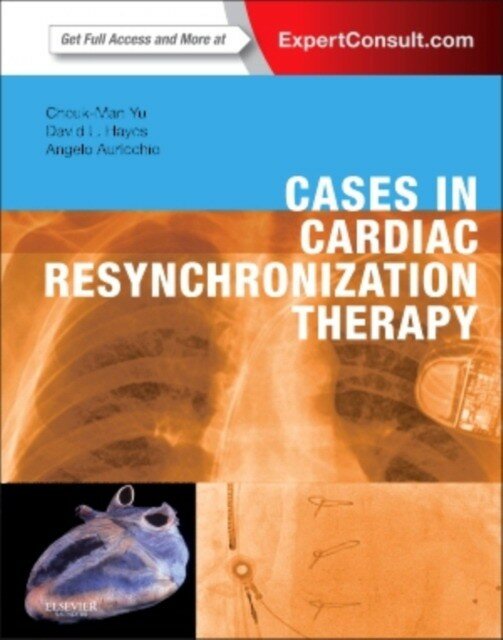 Yu Cheuk-Man "Cases in Cardiac Resynchronization Therapy: Expert Consult - Online and Print, 1e"