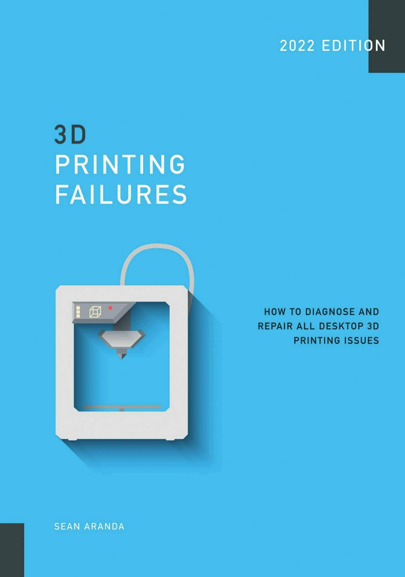 3D Printing Failures, 2022 Edition : How to Diagnose and Repair ALL Desktop 3D Printing Issues