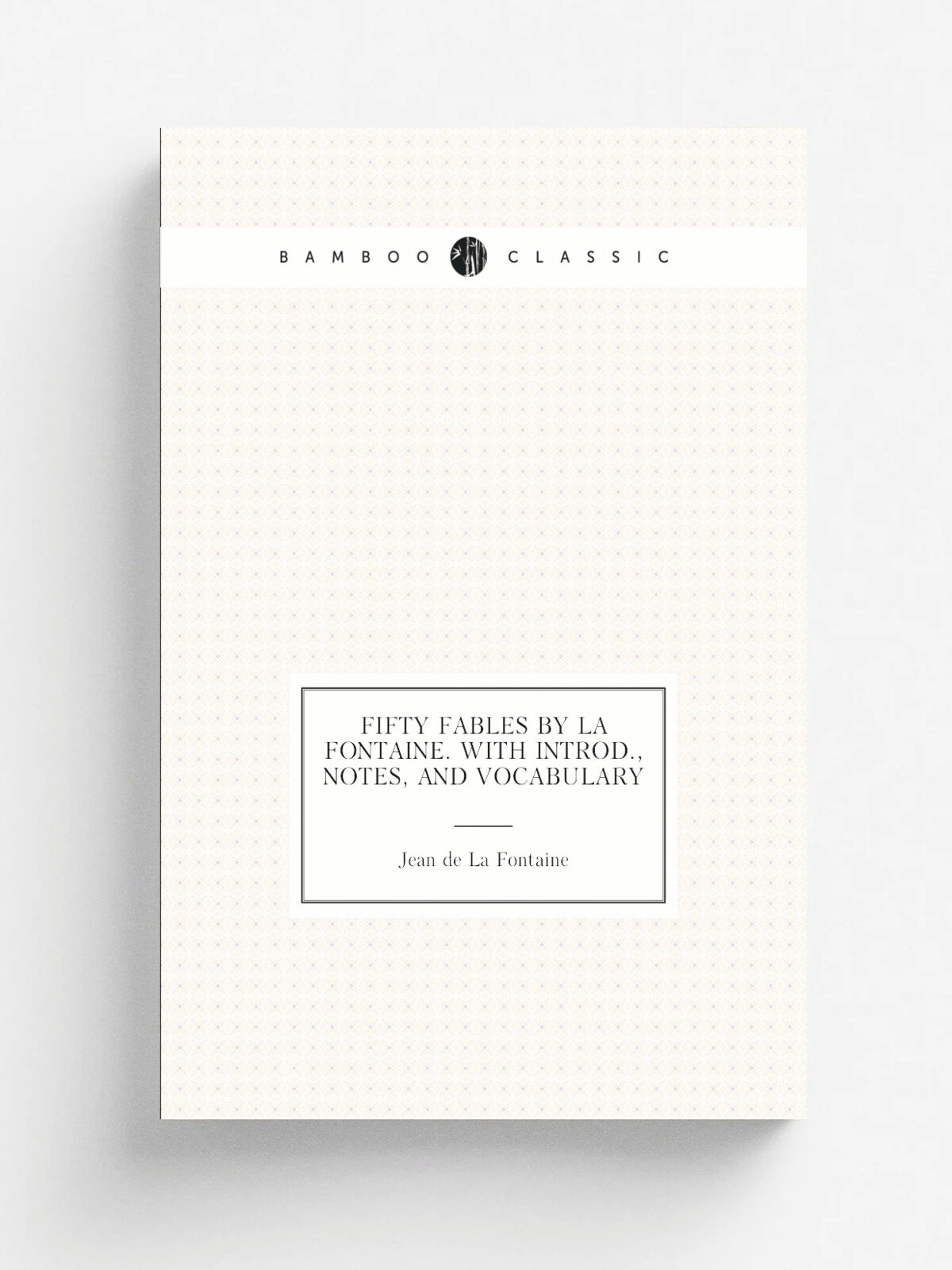 Fifty fables by La Fontaine. With introd, notes, and vocabulary
