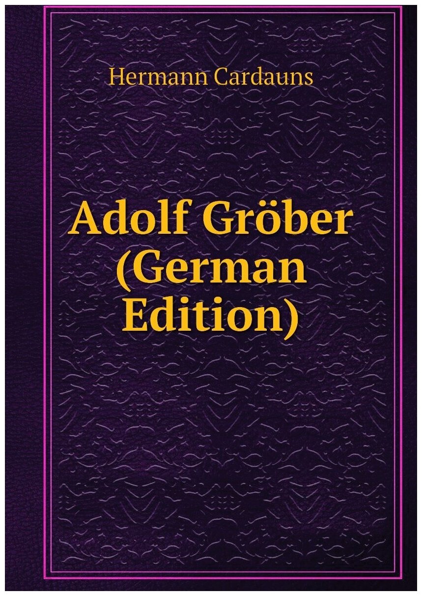 Adolf Gr.ber (German Edition) | Hermann Cardauns | Репринт — фото 1
