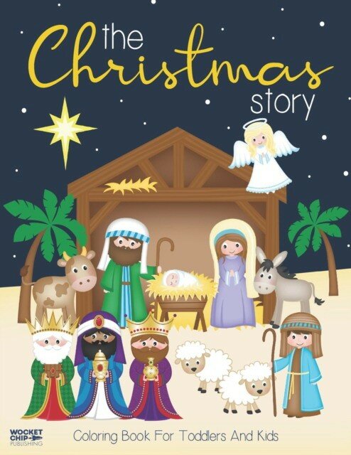 Wocket Chip Publishing "The Christmas Story Coloring Book For Toddlers and Kids: Jesus and Bible Story Pictures - Large, Easy and Simple Coloring Pages for Preschool"