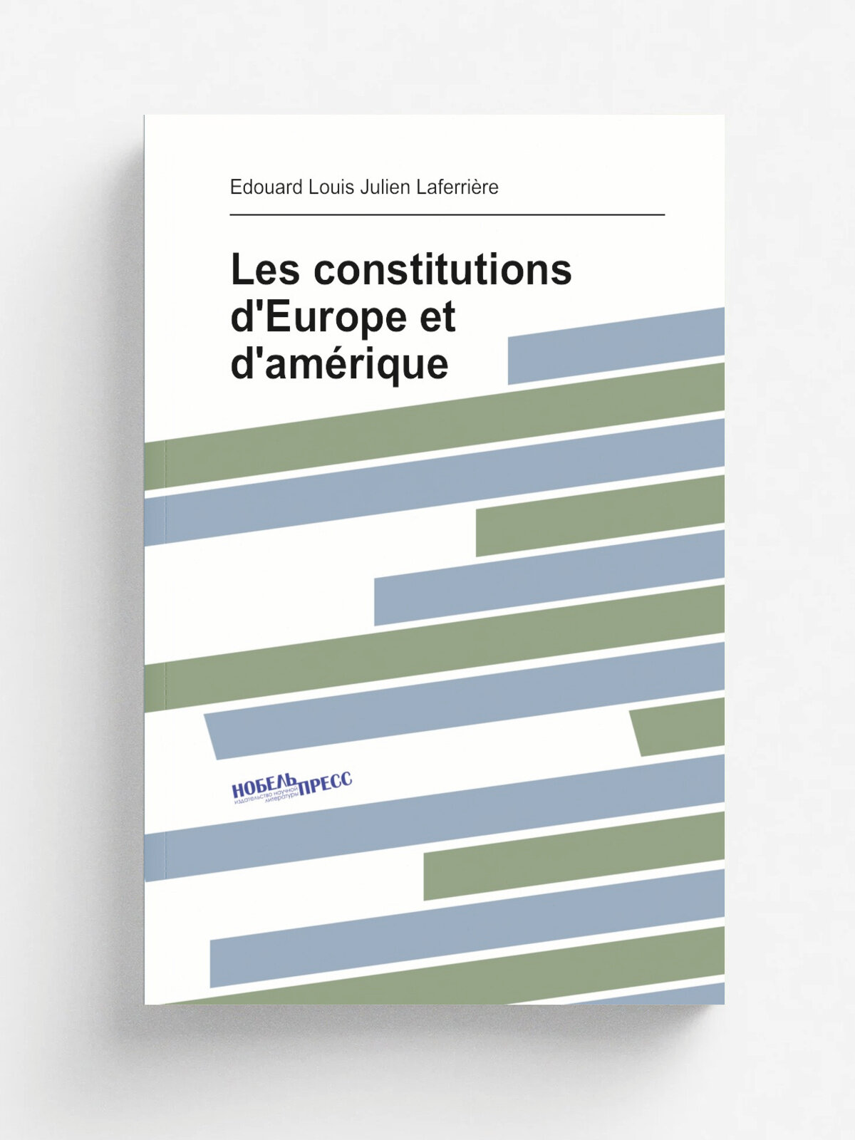 Les constitutions d'Europe et d'am. rique | . douard Louis Julien Laferri.re | 1869 | Paris, Cotillon | Репринт