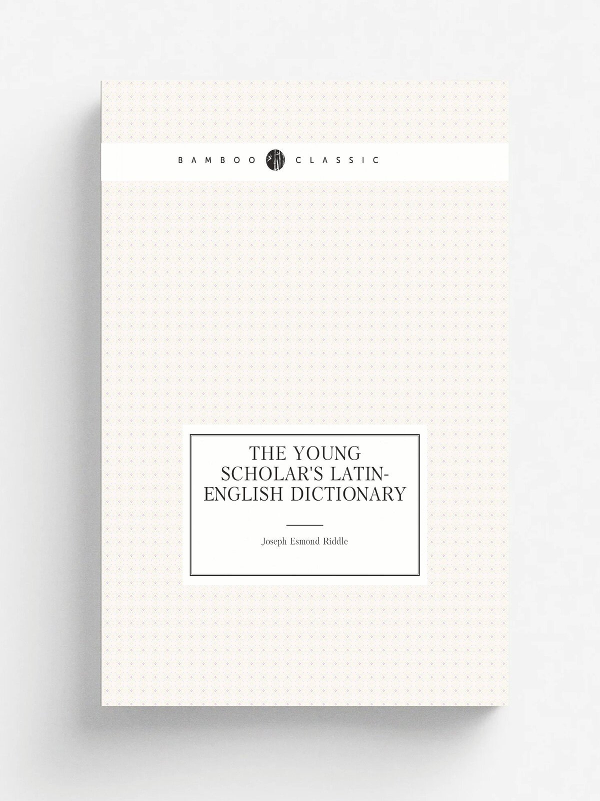 The young scholar's latin-english dictionary
