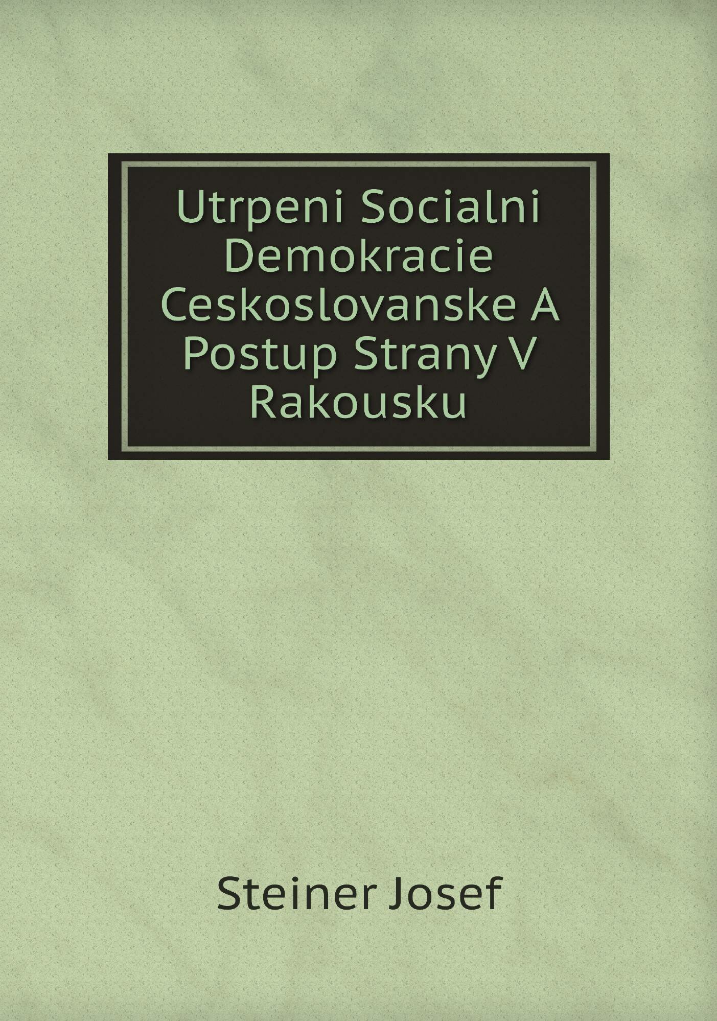 Utrpeni Socialni Demokracie Ceskoslovanske A Postup Strany V Rakousku