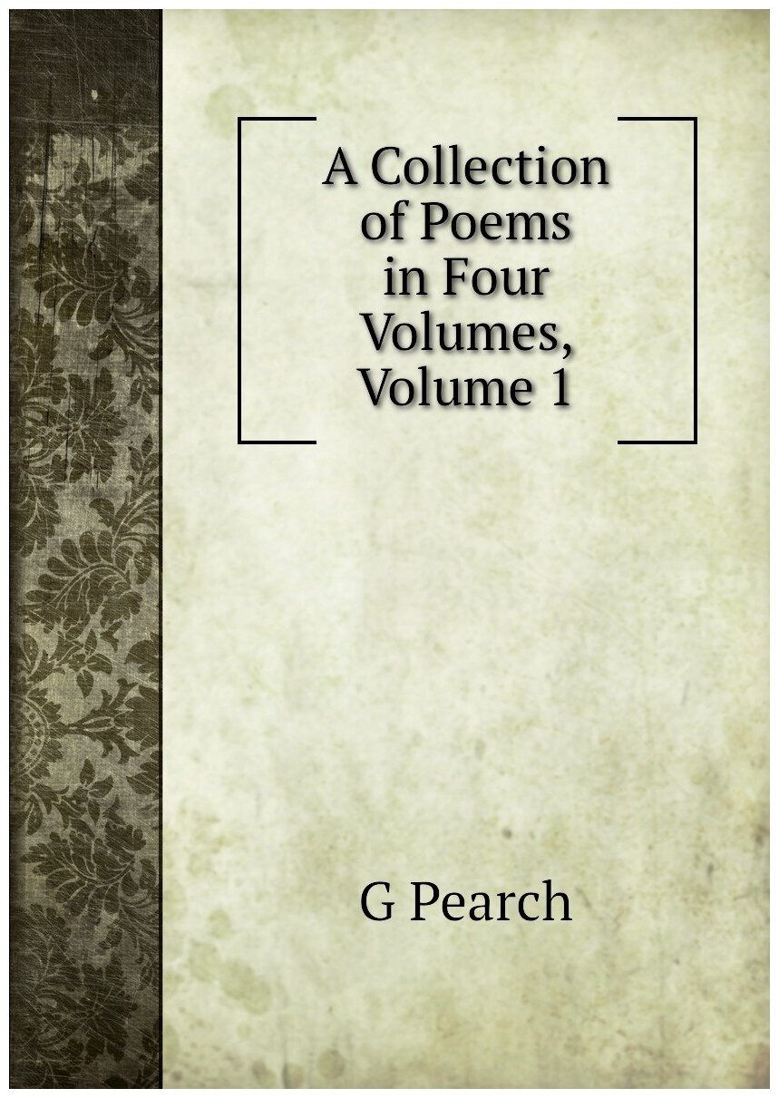 A Collection of Poems in Four Volumes, Volume 1