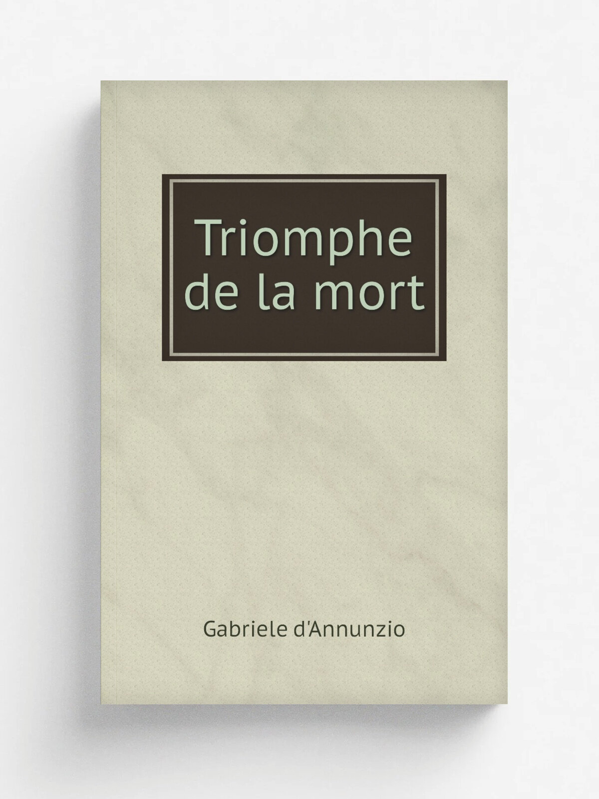 Triomphe de la mort | Gabriele d'Annunzio | 1921 | Paris | Репринт