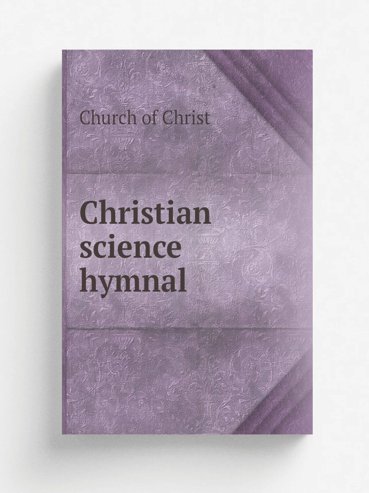 Christian science hymnal | Church of Christ | 1893 | Boston : Christian Science Publishing Society | Репринт