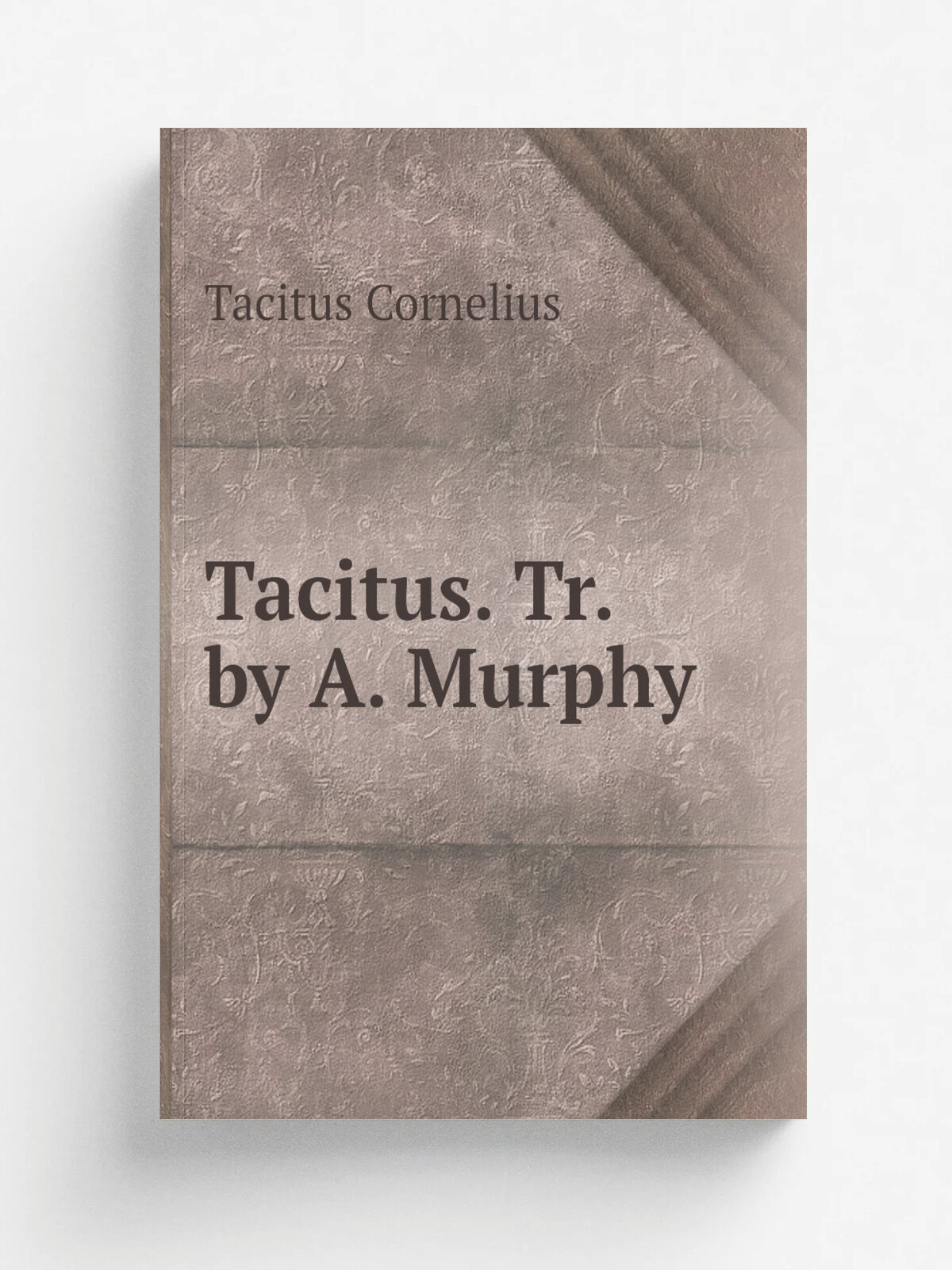 Tacitus. Tr. by A. Murphy | Tacitus Cornelius | 1830 | Репринт