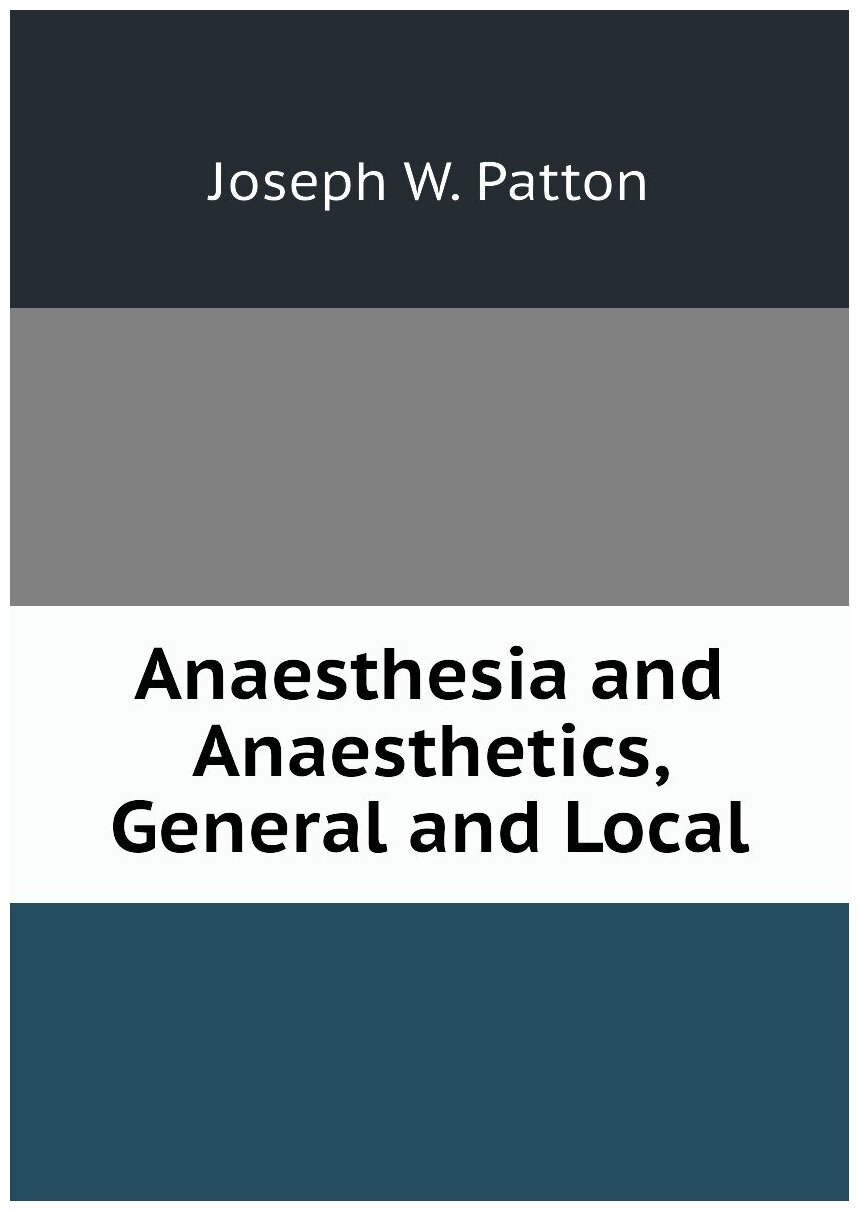 Anaesthesia and Anaesthetics, General and Local
