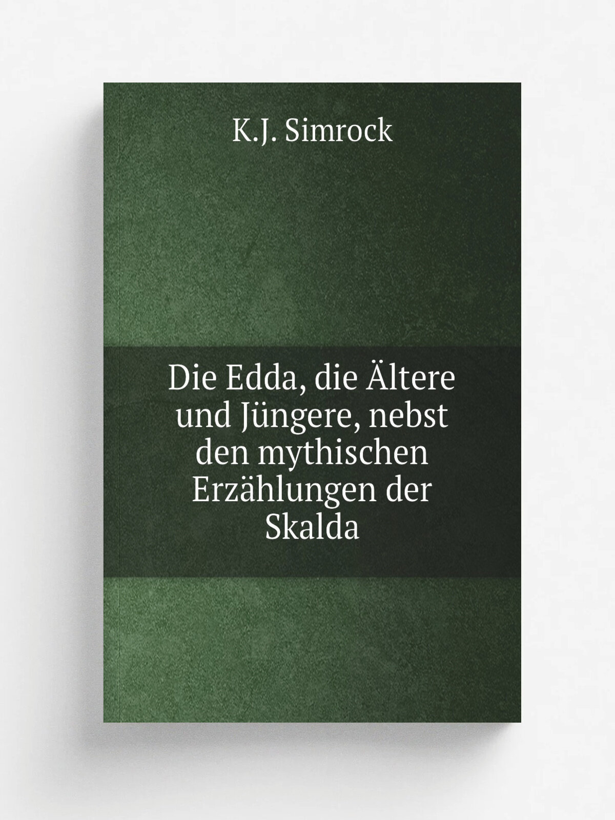 Die Edda, die . ltere und J.ngere, nebst den mythischen Erz.hlungen der Skalda
