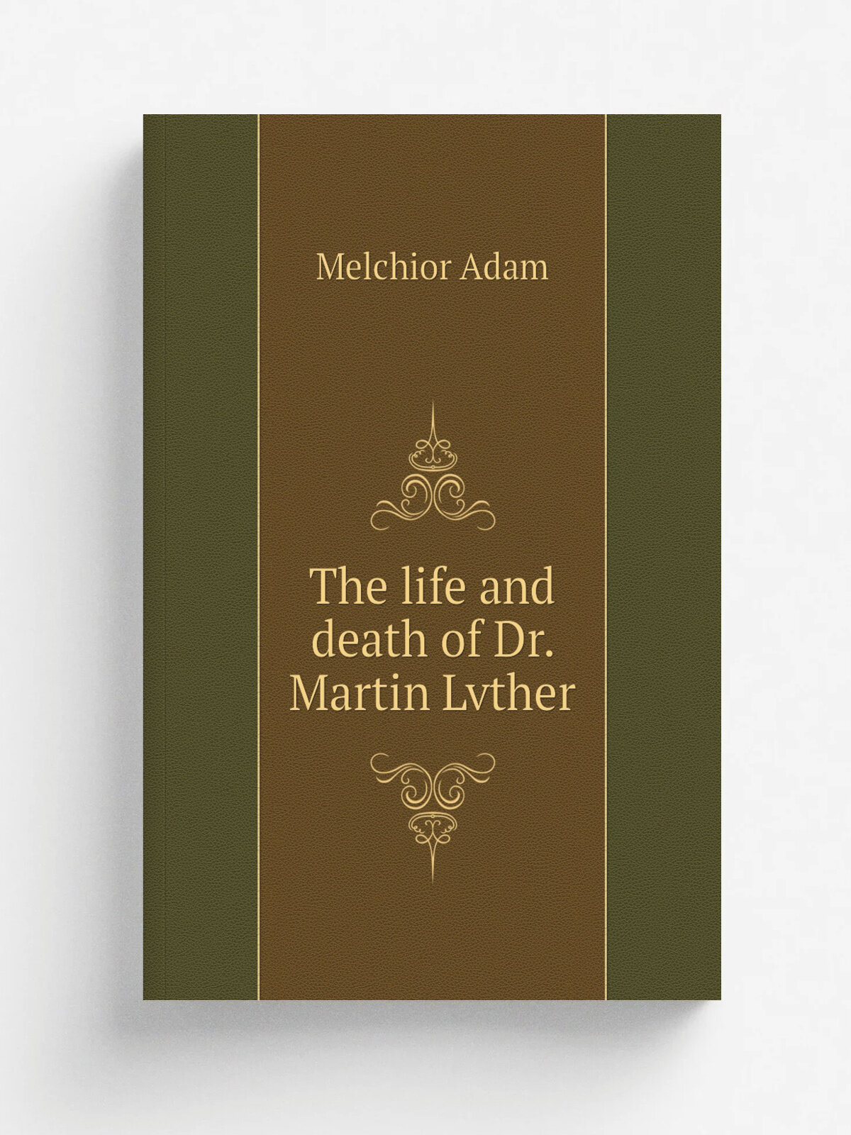 The life and death of Dr. Martin Lvther | Melchior Adam | 1641 | London, Printed by I: L: for Iohn Stafford | Репринт