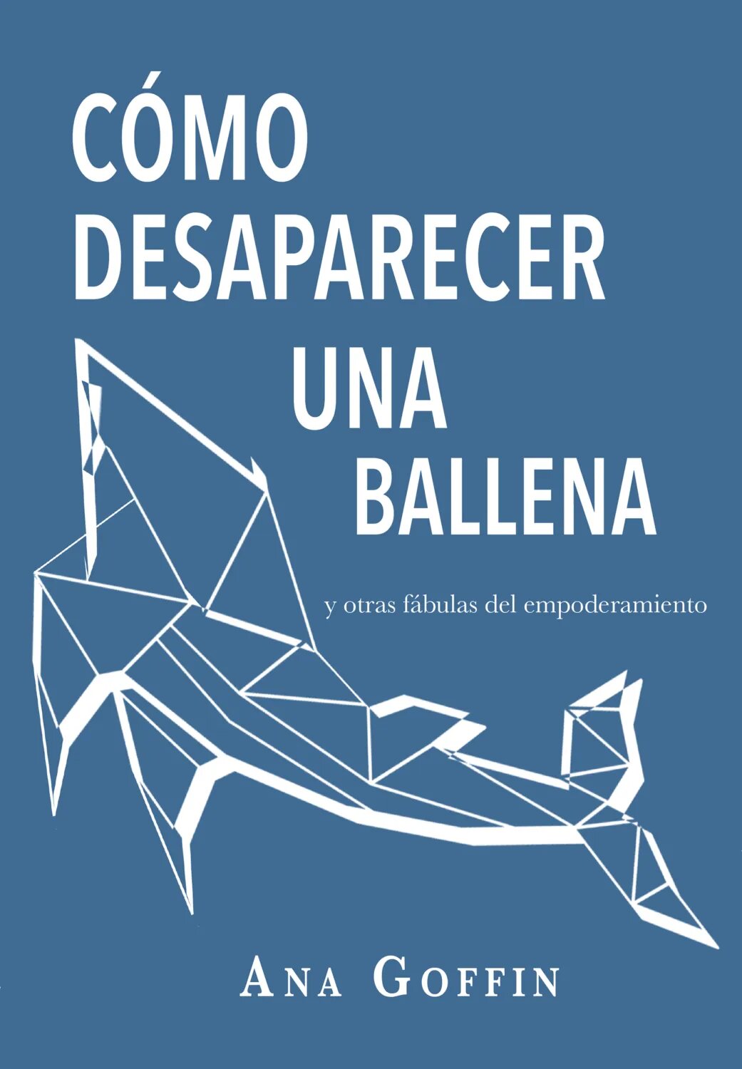 Cómo desaparecer una ballena y otras fábulas del empoderamiento [Цифровая книга]