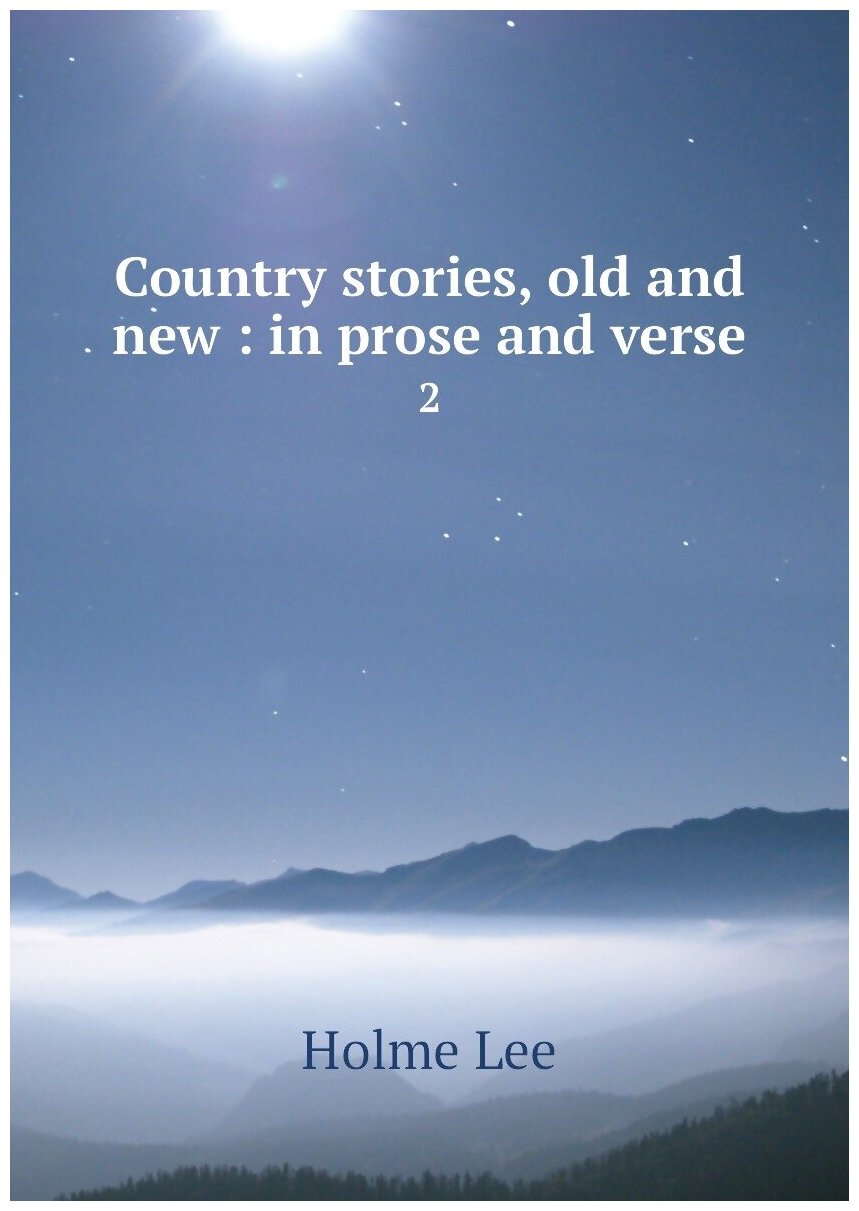 Country stories, old and new : in prose and verse. 2