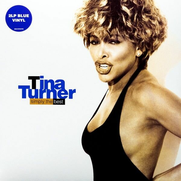 TINA TURNER - Simply The Best, (2LP, Евросоюз, Импортное, Ограниченное издание, Переиздание, Сборник, синий винил) Виниловая пластинка