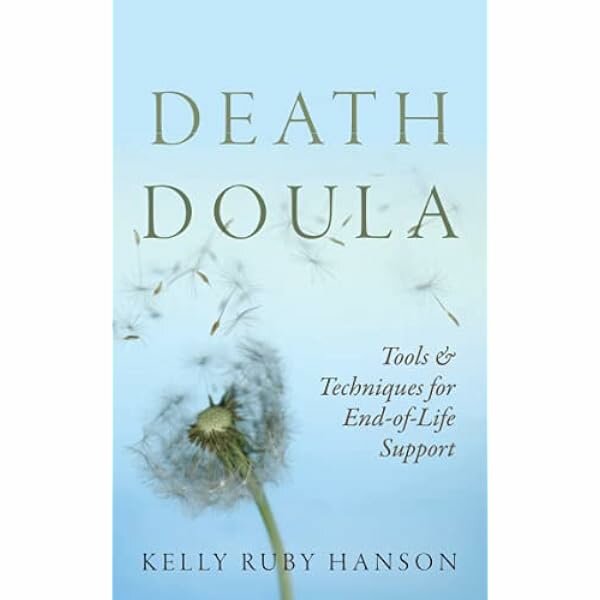 Death Doula: Tools & Techniques for End-of-Life Support，Reprinted paperback book