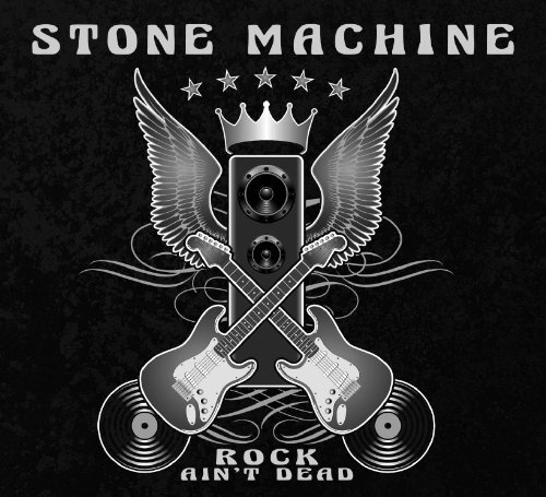Компакт-диск Stone Machine: Rock Ain't Dead (1 CD)