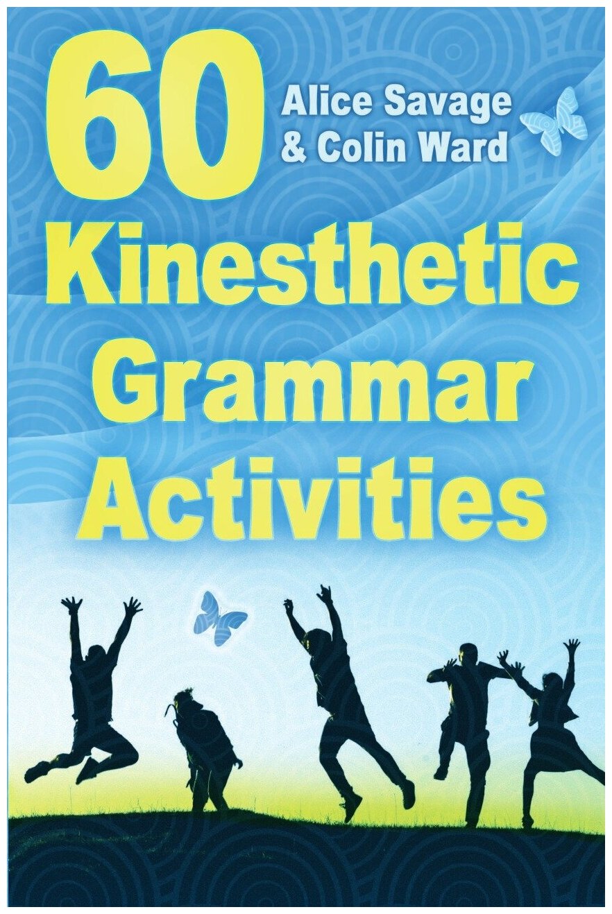 60 Kinesthetic Grammar Activities. 60 грамматических упражнений для кинестетиков: на англ. яз.