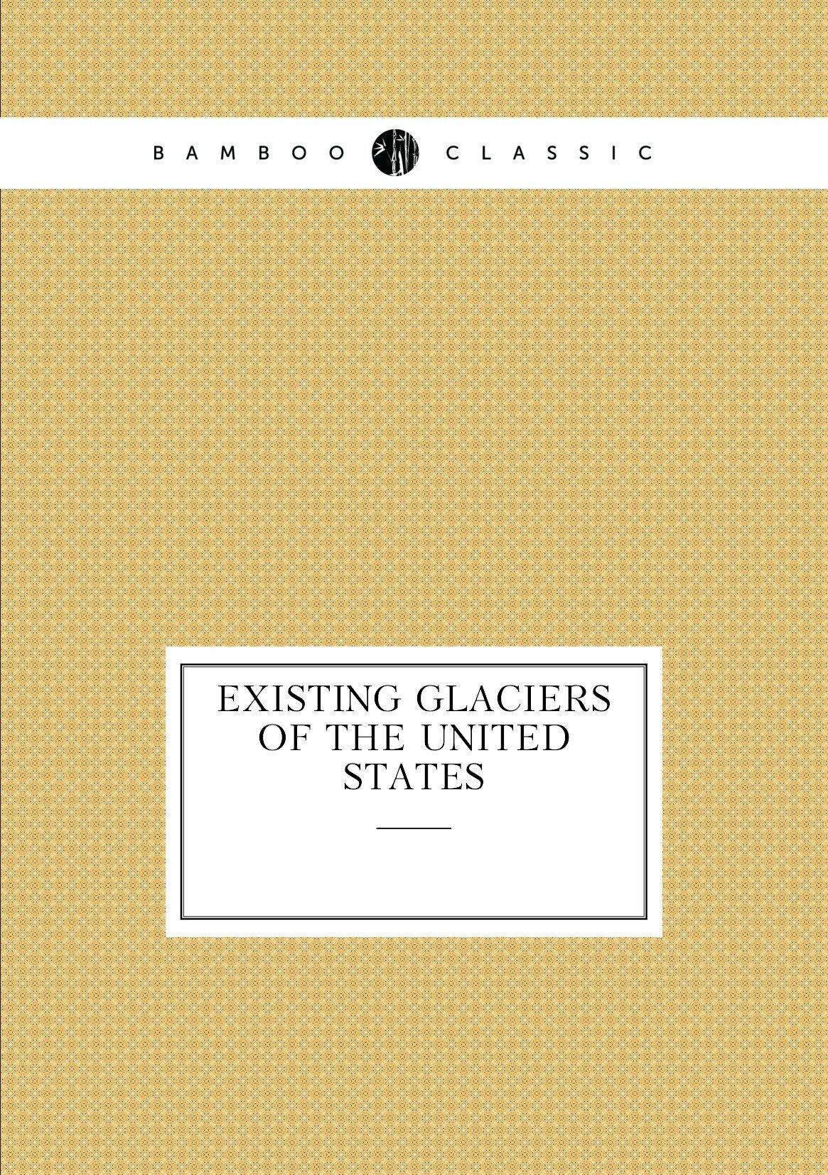 Existing Glaciers of the United States