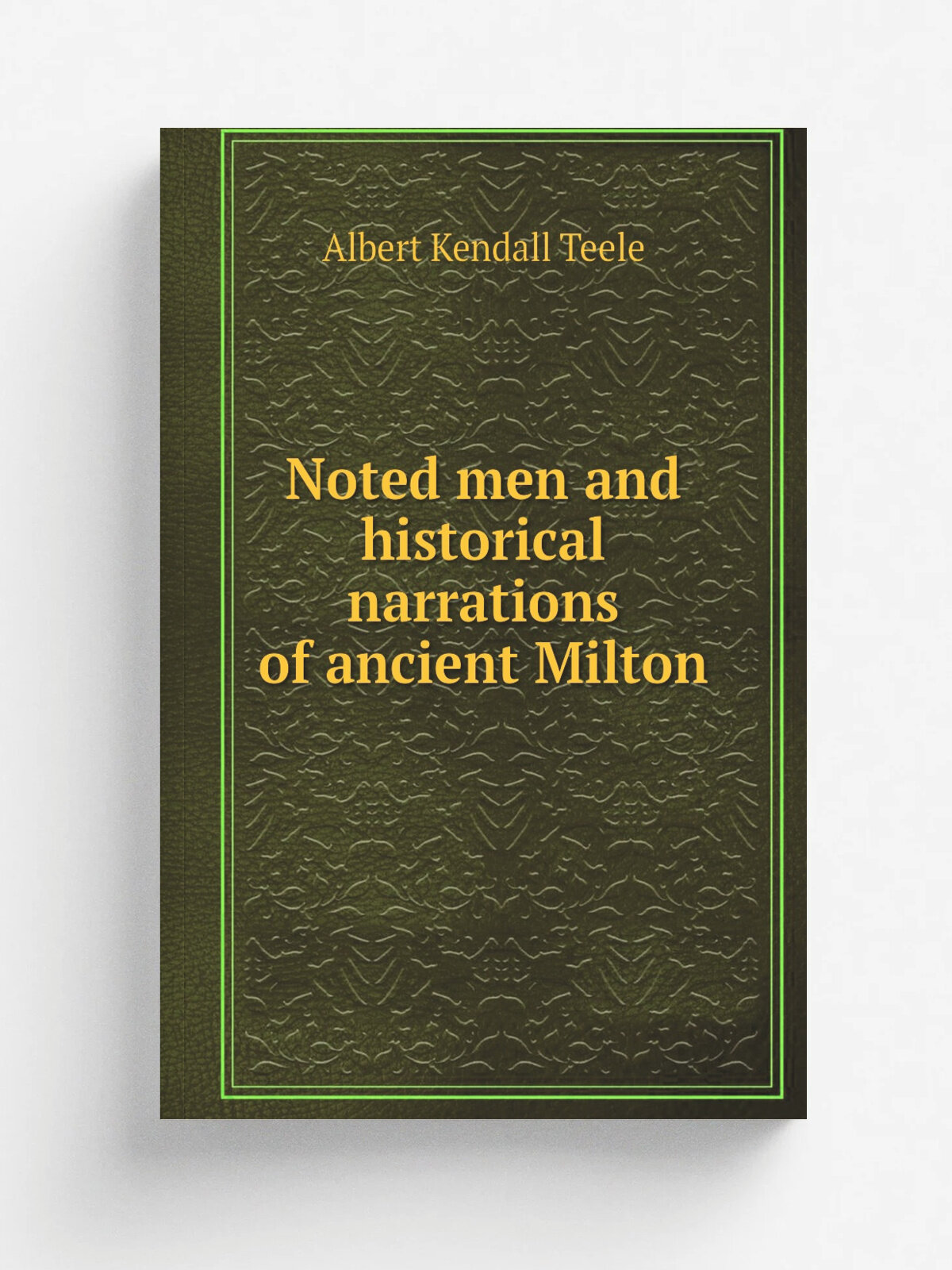 Noted men and historical narrations of ancient Milton