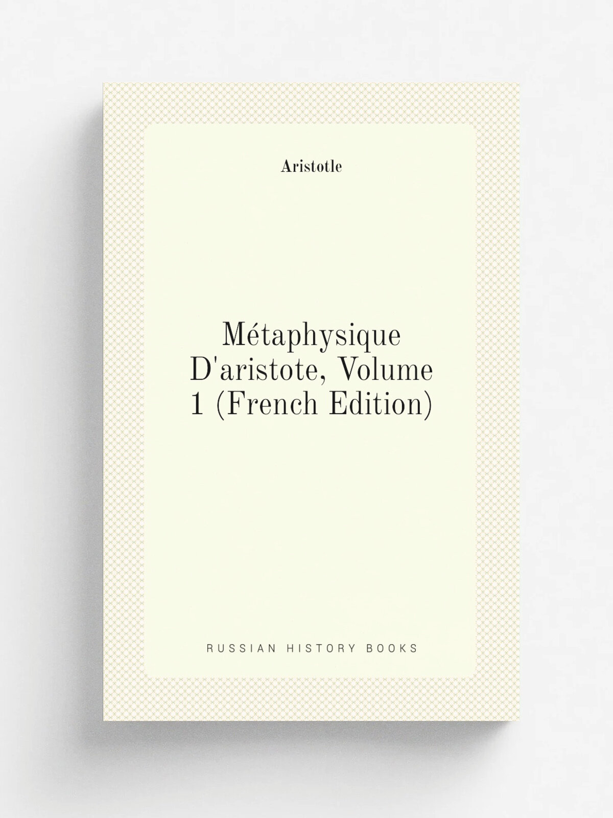 M.taphysique D'aristote, Volume 1 (French Edition) | Аристотель | Репринт