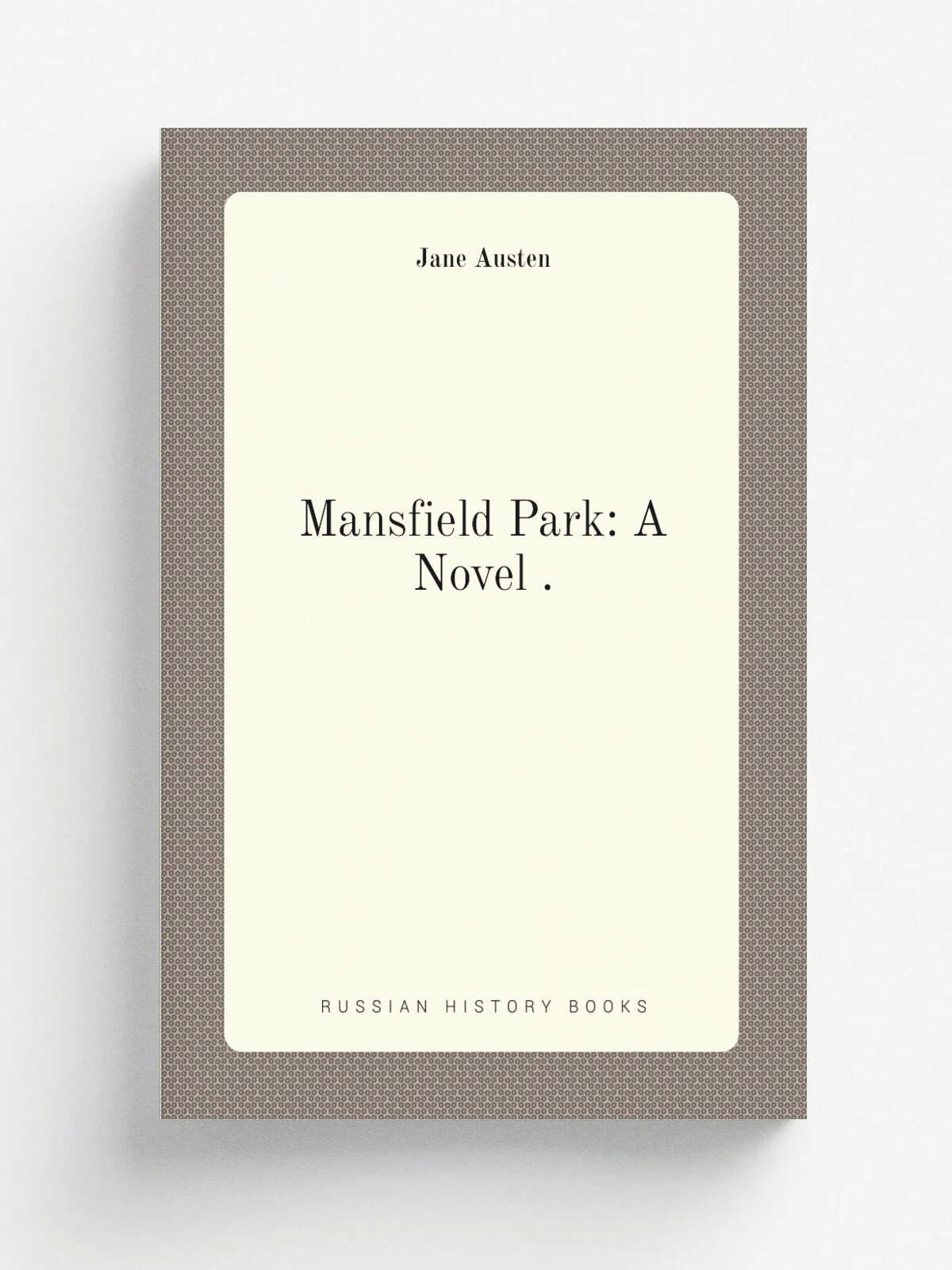 Mansfield Park: A Novel . | Jane Austen | Репринт