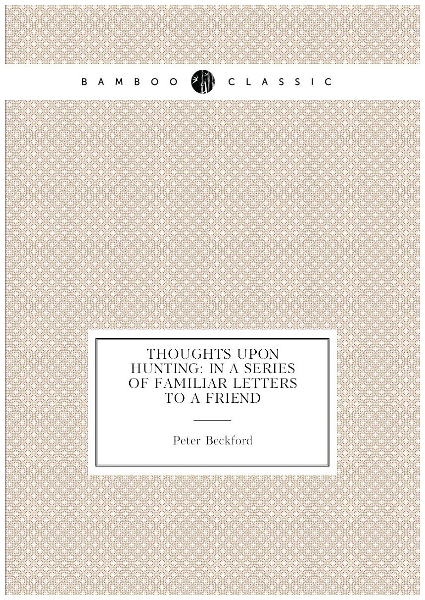 Thoughts Upon Hunting: In a Series of Familiar Letters to a Friend