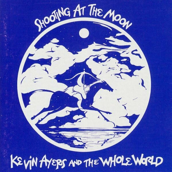 Kevin Ayers And The Whole World. Shooting At The Moon (UK, BGO Records, BGOCD13, 1997) CD