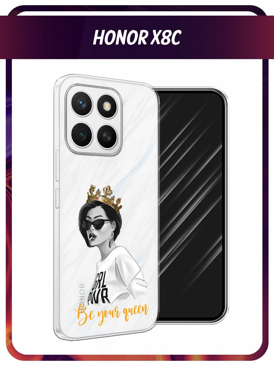 Чехол на Honor X8c / Хонор X8c с принтом Be your Queen, прозрачный