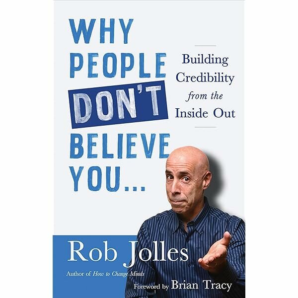 Why People Don’t Believe You: Building Credibility from the Inside Out，Reprinted paperback book