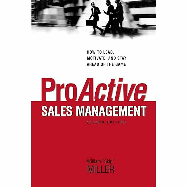ProActive Sales Management: How to Lead, Motivate, and Stay Ahead of the Game，Reprinted paperback book