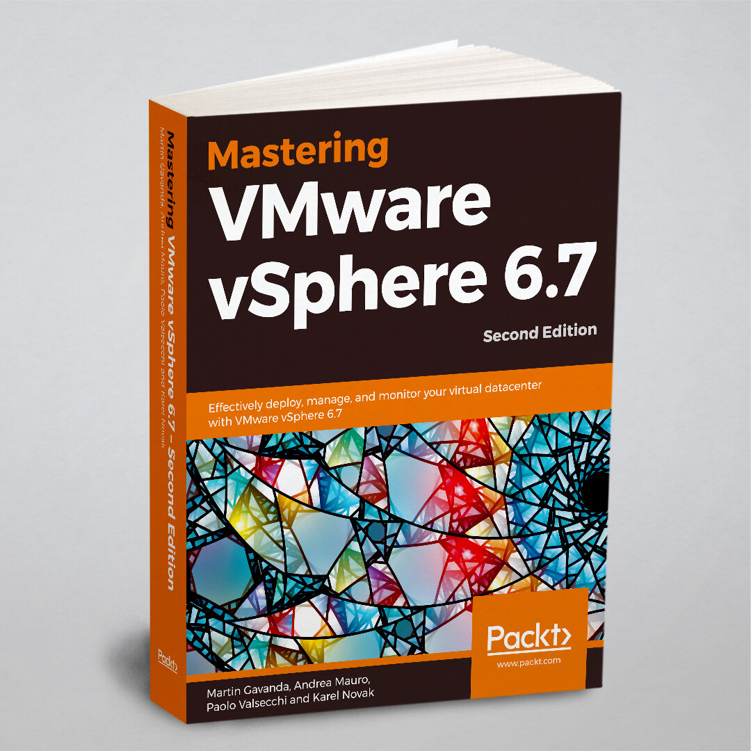Mastering VMware vSphere 6.7 -Second Edition. Effectively deploy, manage, and monitor your virtual datacenter with VMware vSphere 6.7