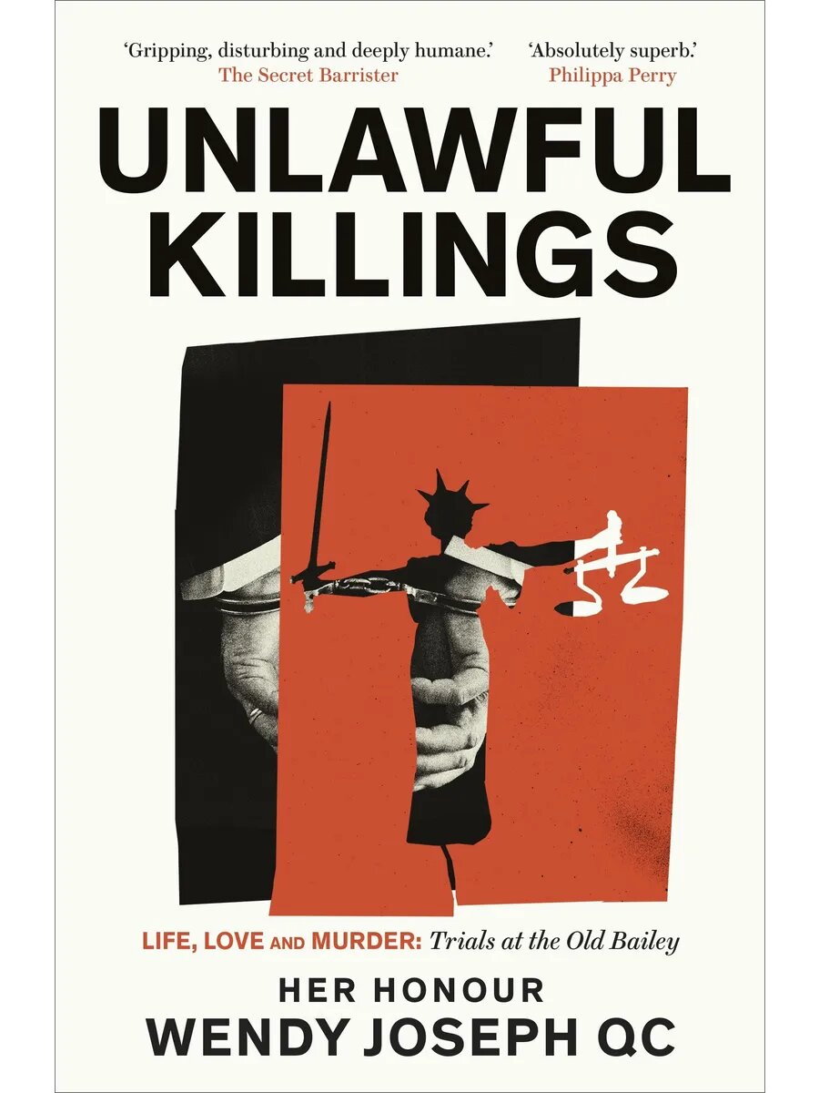 Unlawful Killings. Life, Love and Murder. Trials at the Old