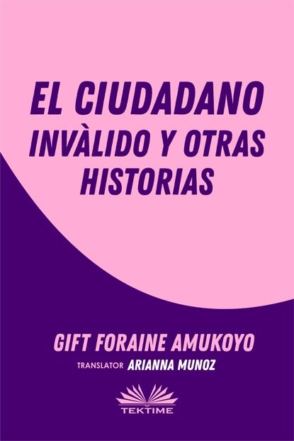El Ciudadano Inválido Y Otras Historias [Цифровая книга]