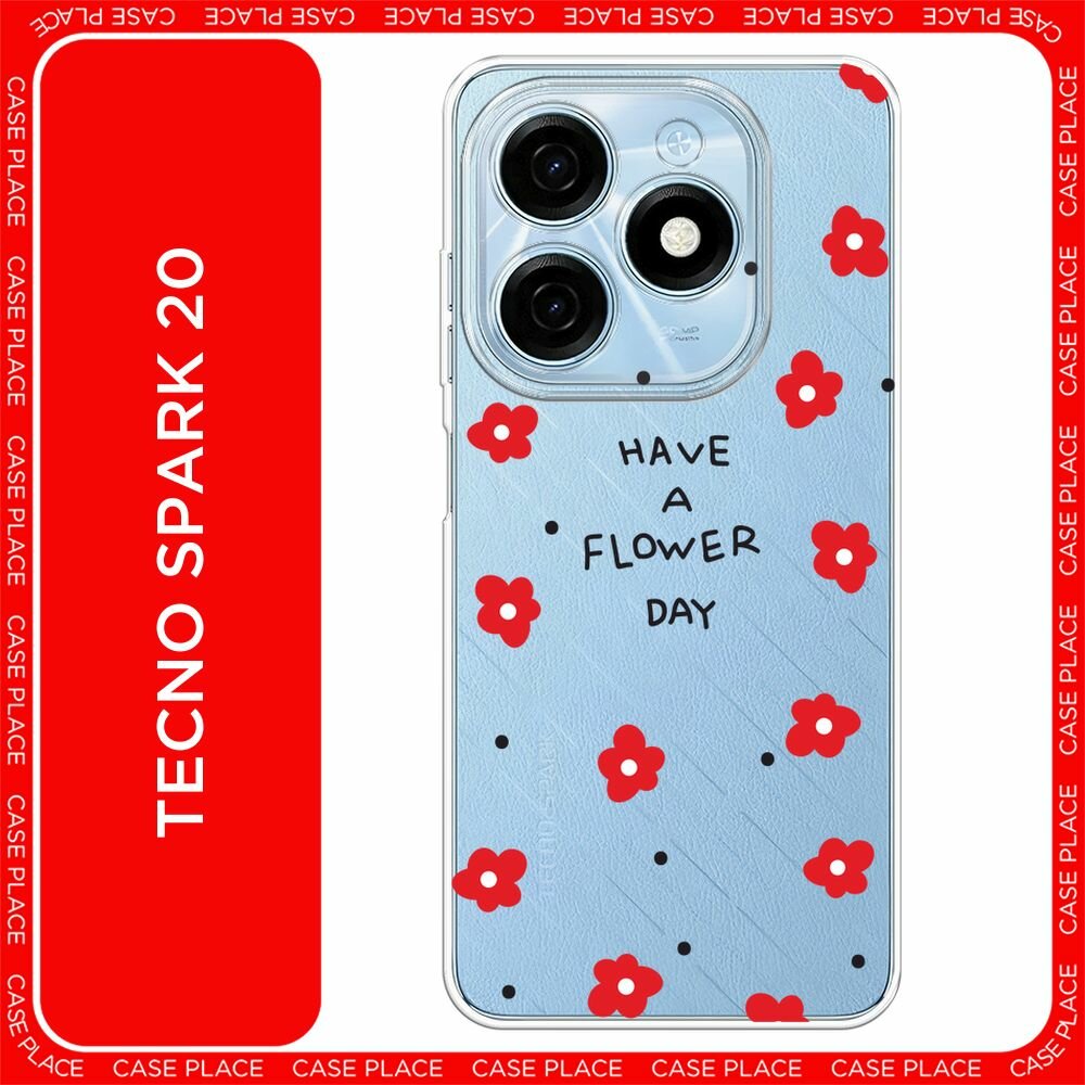Чехол на Tecno Spark 20 / Текно Спарк 20 с принтом "Have a flower day 2", прозрачный