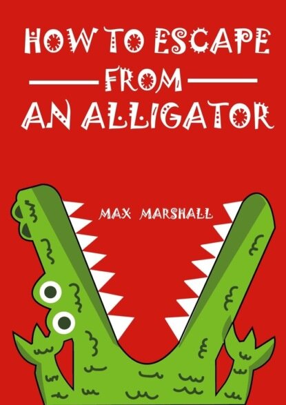 How to Escape from an Alligator [Цифровая книга]
