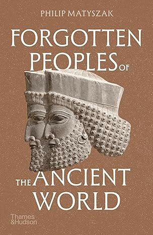 Matyszak, Philip "Forgotten peoples of the ancient world"