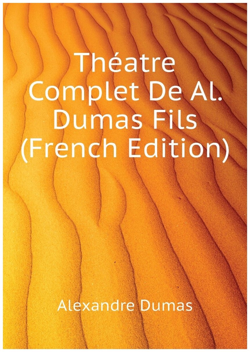 Th.atre Complet De Al. Dumas Fils (French Edition)