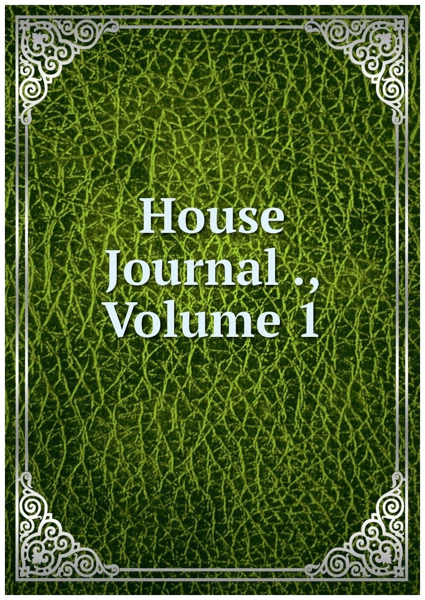 House Journal , Volume 1