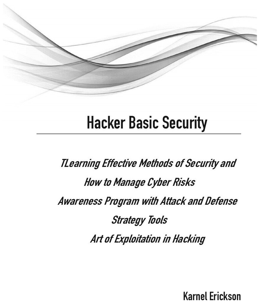 Hacker Basic Security. Learning effective methods of security and how to manage the cyber risks. Awareness program with attack and defense strategy t… — фото 1