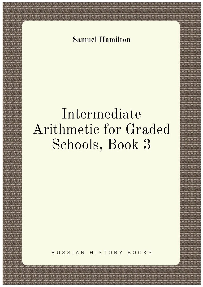 Intermediate Arithmetic for Graded Schools, Book 3