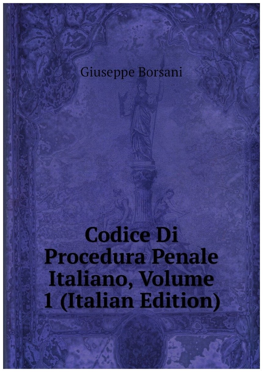 Codice Di Procedura Penale Italiano, Volume 1 (Italian Edition)