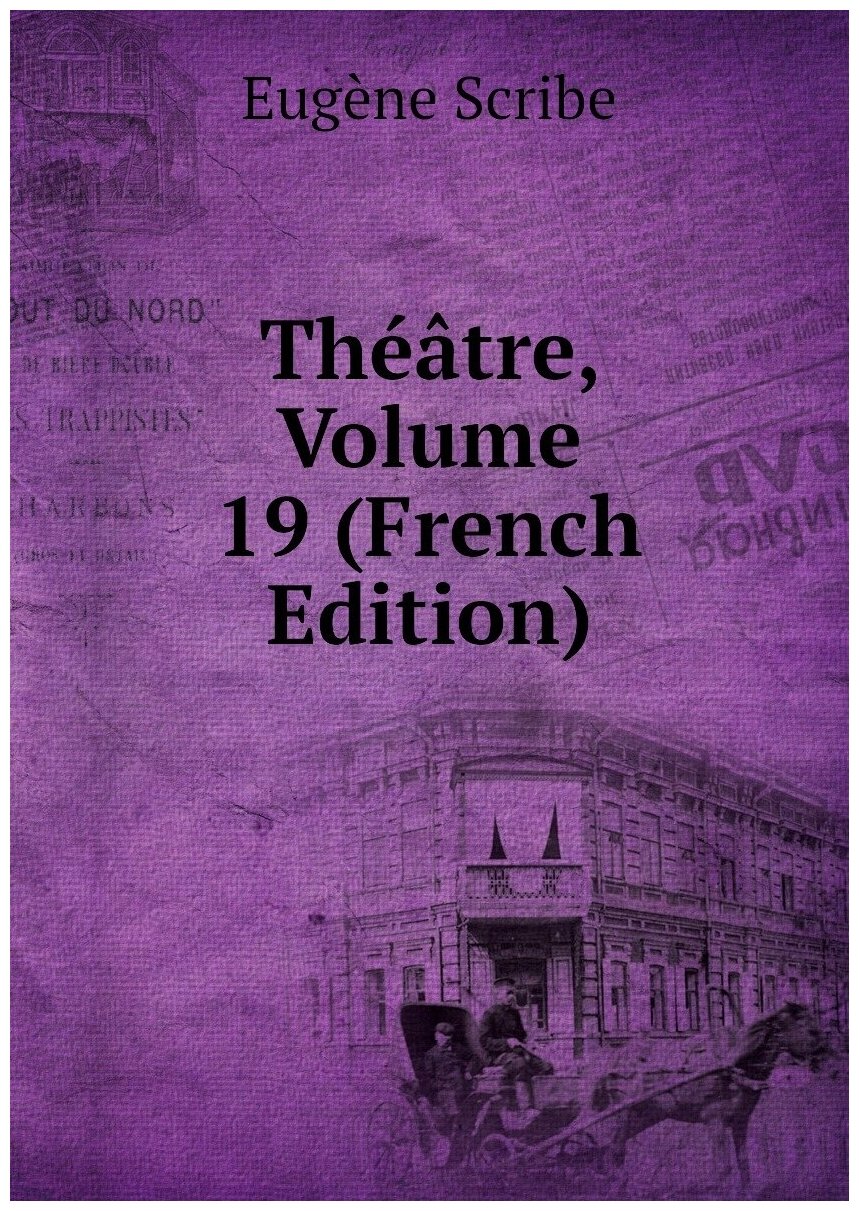 Théâtre, Volume 19 (French Edition)