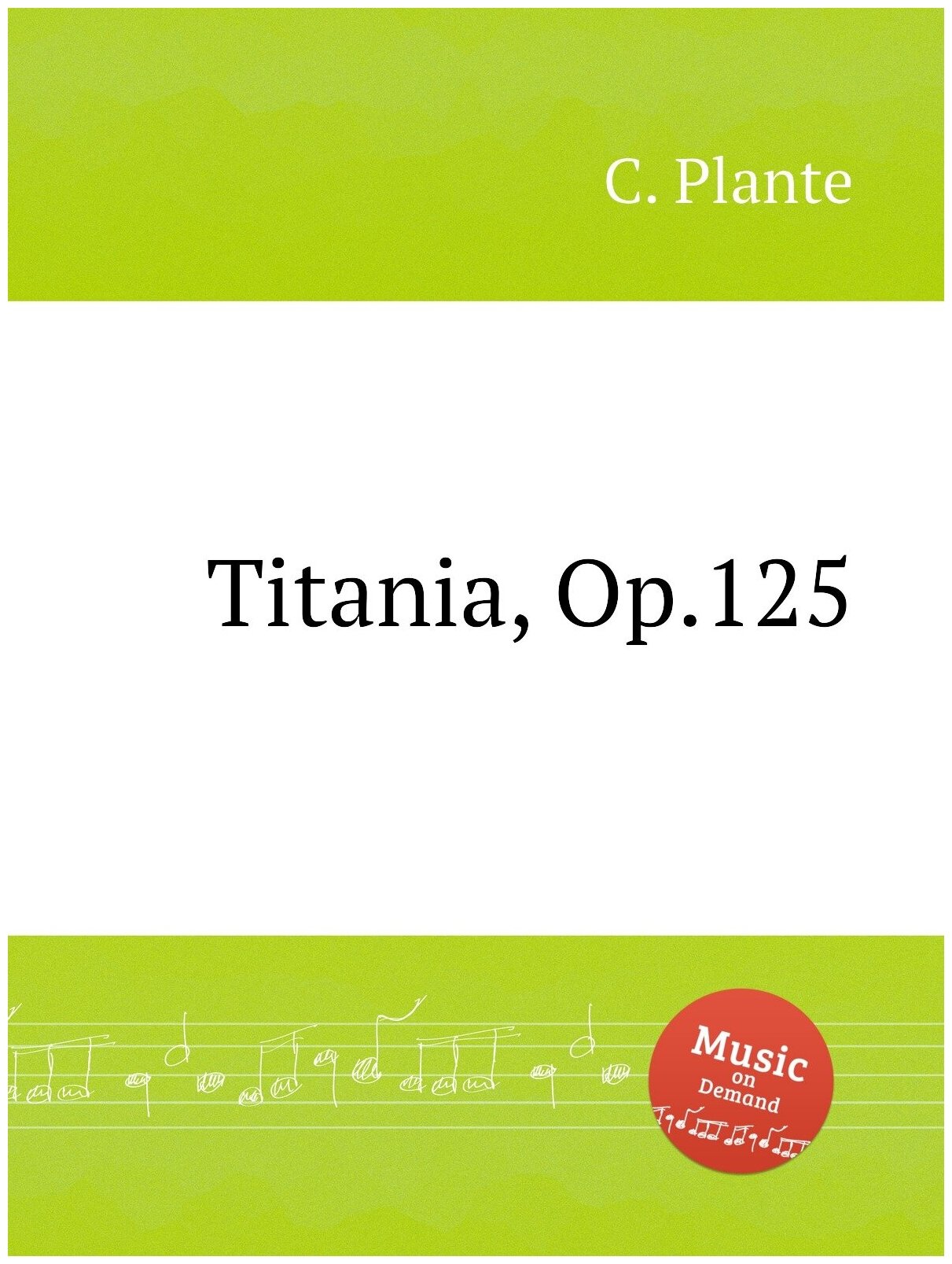 Titania, Op.125 | C. Plante | Репринт — фото 1